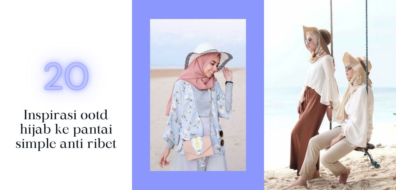 20 Inspirasi ootd hijab ke pantai simple anti ribet - LaraHijab